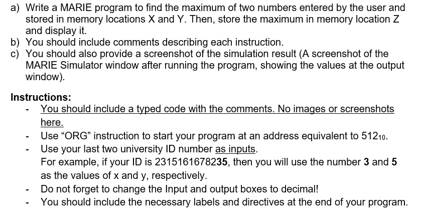 SOLVED: a) Write a MARIE program to find the maximum of two numbers entered by the user and ...