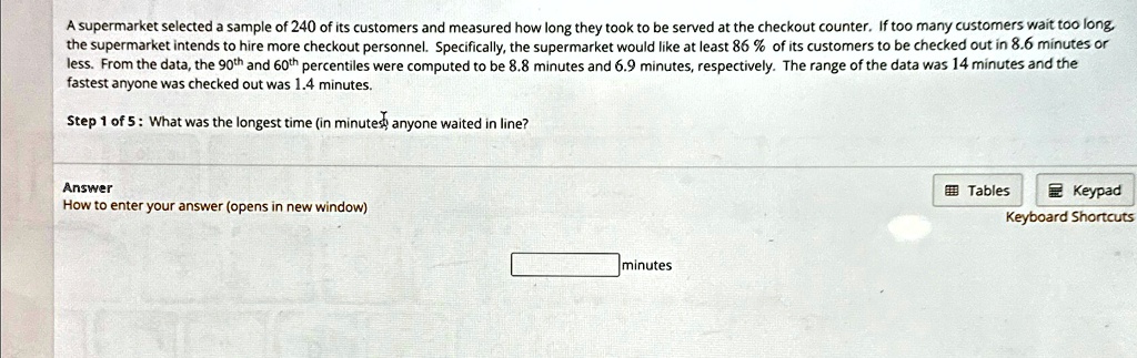 a supermarket selected a sample of 240 of its customers and measured ...