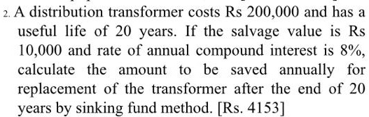 2. A distribution transformer costs Rs 200,000 and has a useful life of ...