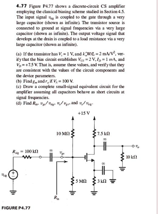 Figure P4.77 shows a discrete-circuit CS amplifier employing the ...