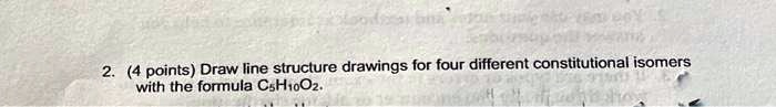 SOLVED: Draw line structure drawings for four different constitutional ...
