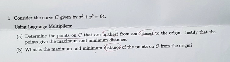 SOLVED: Consider the curve C given by x + y = 64. Using Lagrange Multipliers: a) Determine the ...