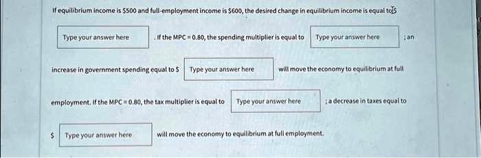 [GET ANSWER] If equilibrium income is 500 and full-employment income ...