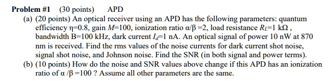 SOLVED: Problem #1 (30 points) APD (a) (20 points) An optical receiver ...