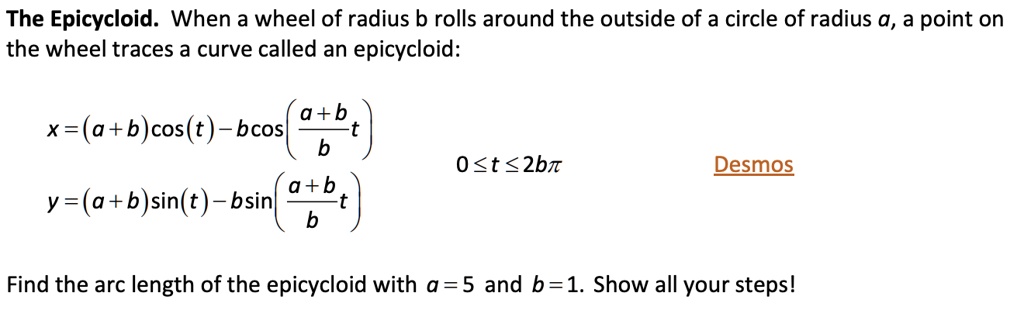 SOLVED: The Epicycloid: When a wheel of radius b rolls around the ...