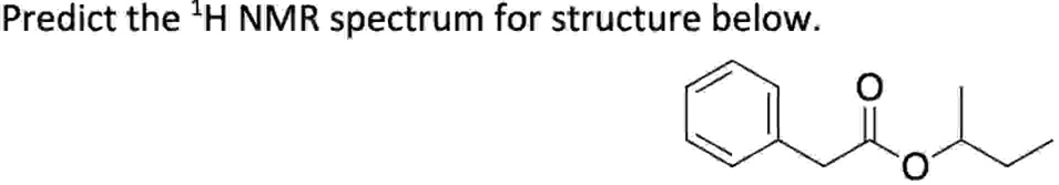 Predict the ^1H NMR spectrum for structure below.