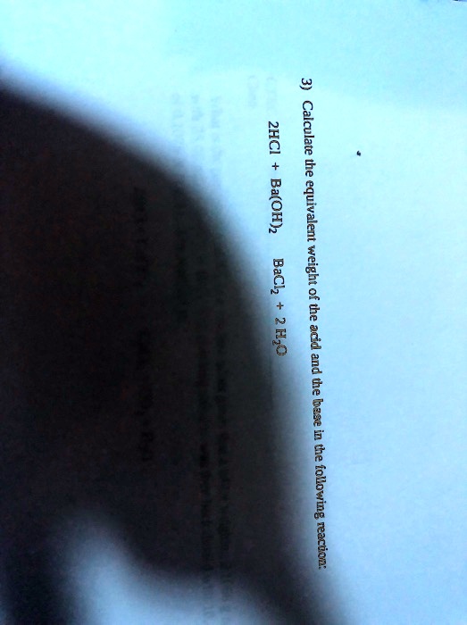 SOLVED: 2HCI Calculate Ba(OH) the equivalent BaCl2 weight of the 8 add ...