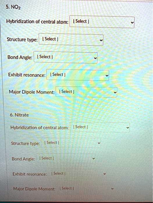 SOLVED: 5. NO2 Hybridization of central atom: Select | Structure type ...