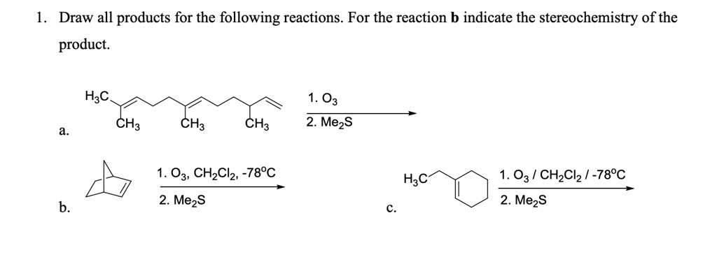 SOLVED: Draw all products for the following reactions. For the reaction b indicate the ...