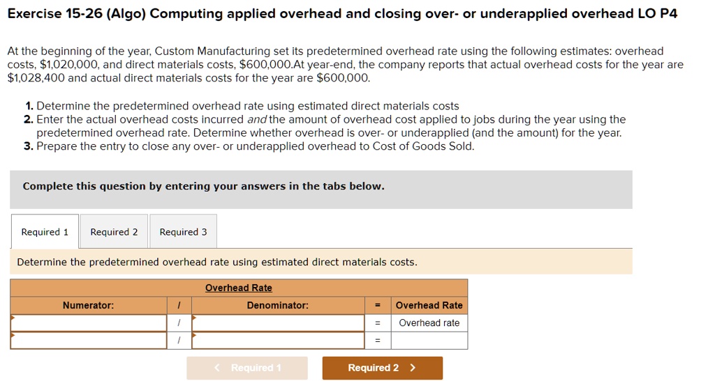 SOLVED: Exercise 15-26 (Algo) Computing applied overhead and closing over- or underapplied ...