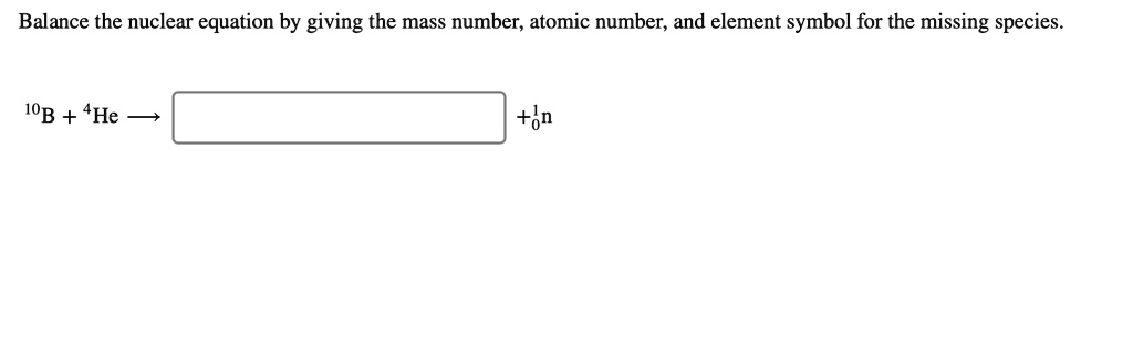 Balance the nuclear equation by giving the mass number,...