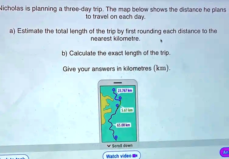 Nicholas is planning a three-day trip. The map below shows the distance ...