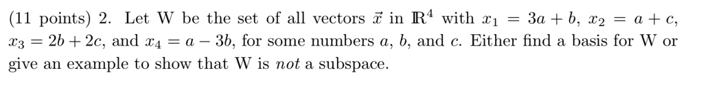 SOLVED: (11 points) Let W be the set of all vectors % in R4 with T1 3a ...