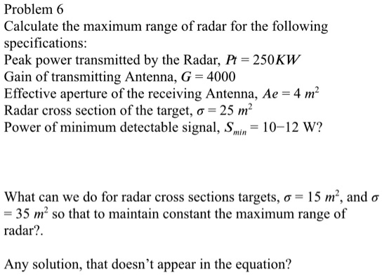 Problem 6: Calculate the maximum range of radar for the following ...