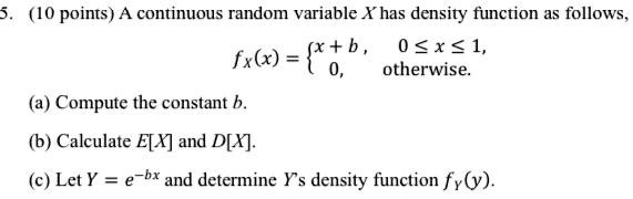 SOLVED: A continuous random variable X has a density function as follows: f(x) = b, 0