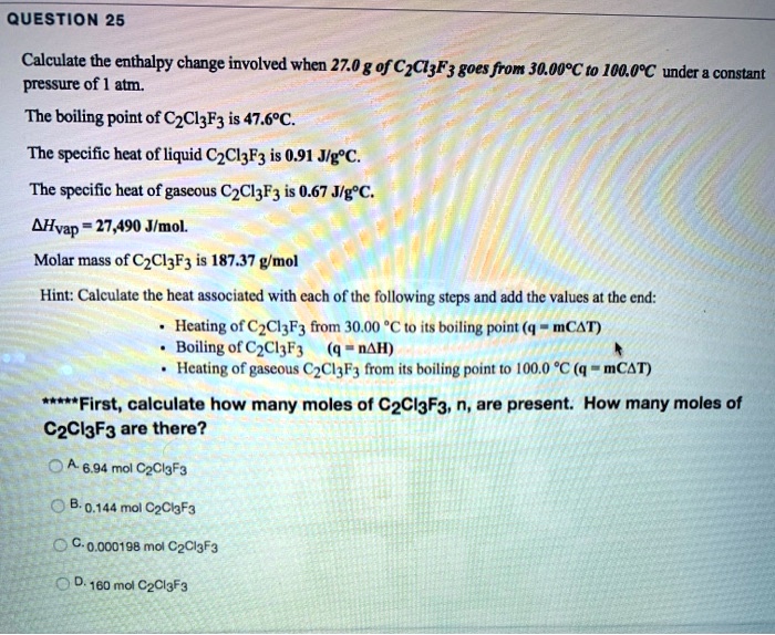 SOLVED:QueSTion 25 Calculate the enthalpy change involved when 27.0 g ...