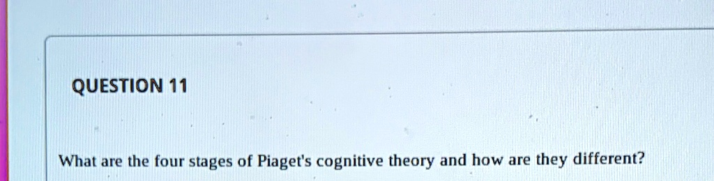 SOLVED: "Psy 101 QUESTION 11 What are the four stages of Piaget's ...