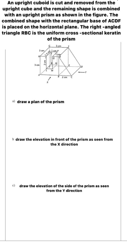 An upright cuboid is cut and removed from the upright cube and the ...