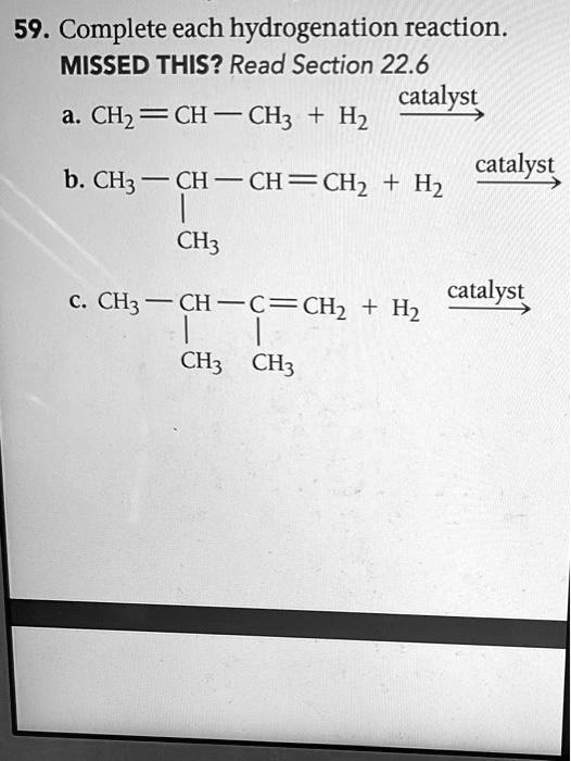 59 complete each hydrogenation reaction missed this read section 226 catalyst a ch2 s ch ch3 h2 ...