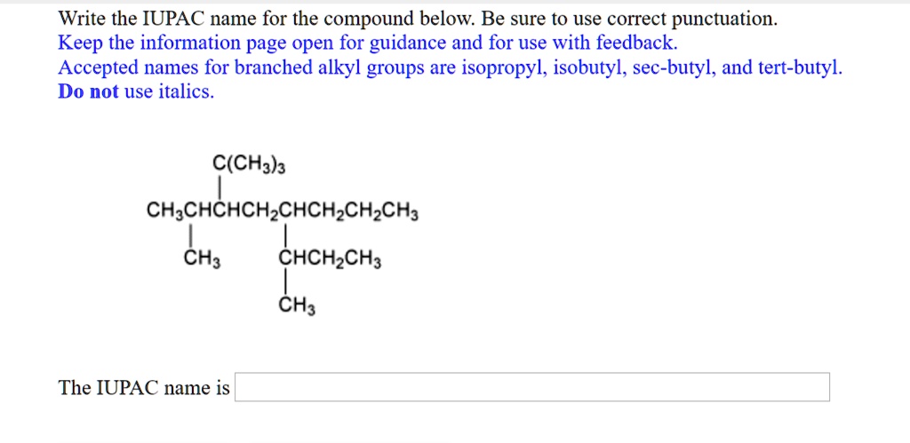 SOLVED: Write the IUPAC name for the compound below Be sure to use ...