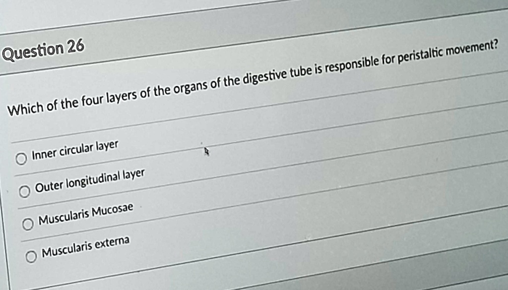 Question 26 Which of the four layers of the organs of the digestive ...