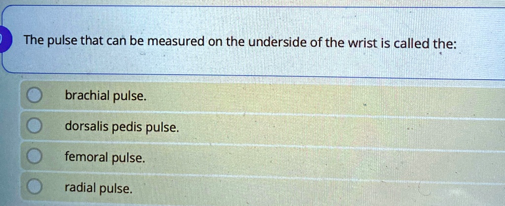 The pulse that can be measured on the underside of the wrist is called ...