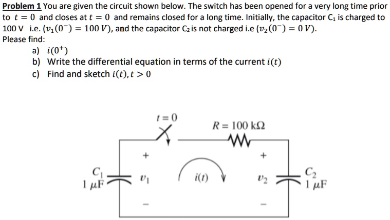 SOLVED: Problem 1: You are given the circuit shown below. The switch has been opened for a very ...