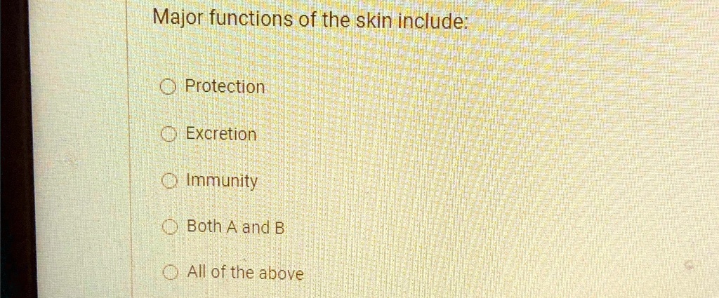 SOLVED: Major functions of the skin include: Protection Excretion ...