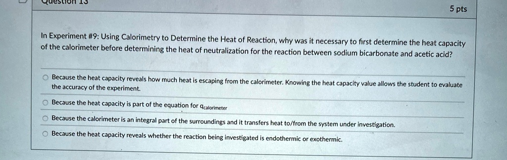 in experiment 9 using calorimetry to determine the heat of reaction why ...