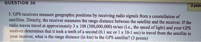 SOLVED: Question 30 GPS receivers measure geographic positions by ...
