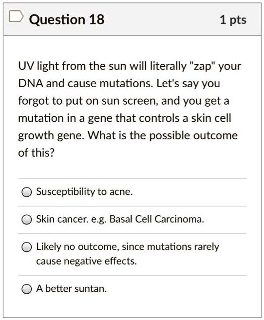 SOLVED: Question 18 1 pts UV light from the sun will literally 'zap ...