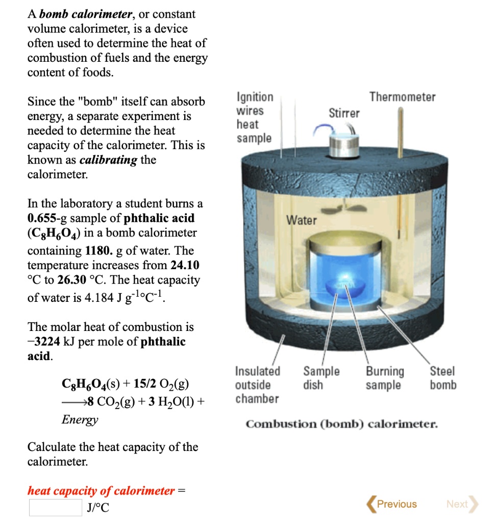 SOLVED: A bomb calorimeter, or constant volume calorimeter; is a device ...