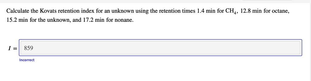 SOLVED: Calculate the Kovats retention index for an unknown using the retention times 1.4 min ...