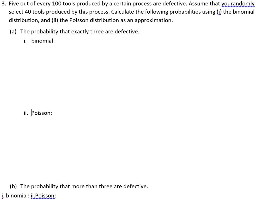 SOLVED: 3 Five out of every 100 tools produced by a certain process are defective: Assume that ...
