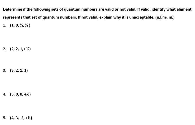 SOLVED: Determine if the following sets of quantum numbers are valid or ...