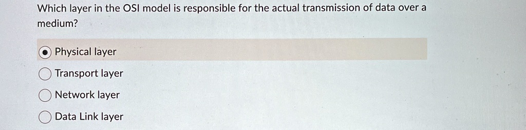 which layer in the osi model is responsible for the actual transmission ...