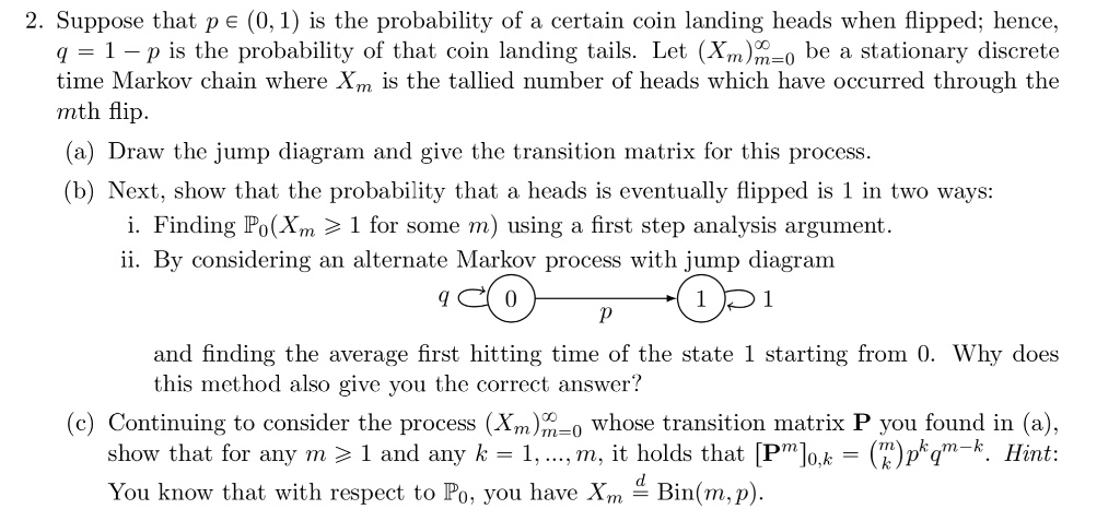 SOLVED: Suppose that p € (0,1) is the probability of a certain coin landing heads when flipped ...