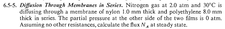 SOLVED: 6.5-5. Diffusion Through Membranes in Series. Nitrogen gas at 2.0 atm and 30Â°C is ...