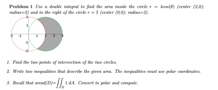 problem 1 use double integral to find the area inside the circle radius2 and to the right of the ...
