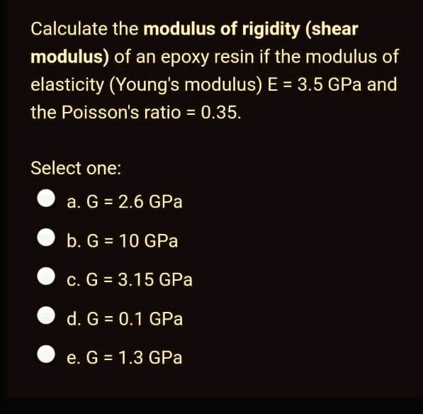 Calculate the modulus of rigidity (shear modulus) of an epoxy resin if ...