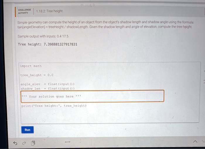 CHALLENGE ACTIVITY 1.18.2 Tree height Simple geometry can compute the height of an object from ...