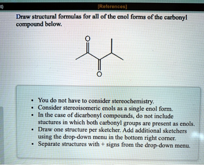 SOLVED: [References] Draw structural formulas for all of the enol forms ...