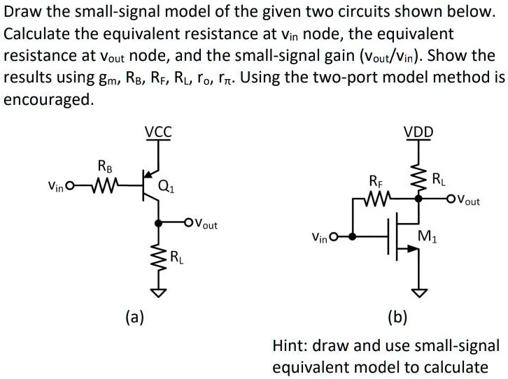 SOLVED: Draw the small-signal model of the given two circuits shown below. Calculate the ...
