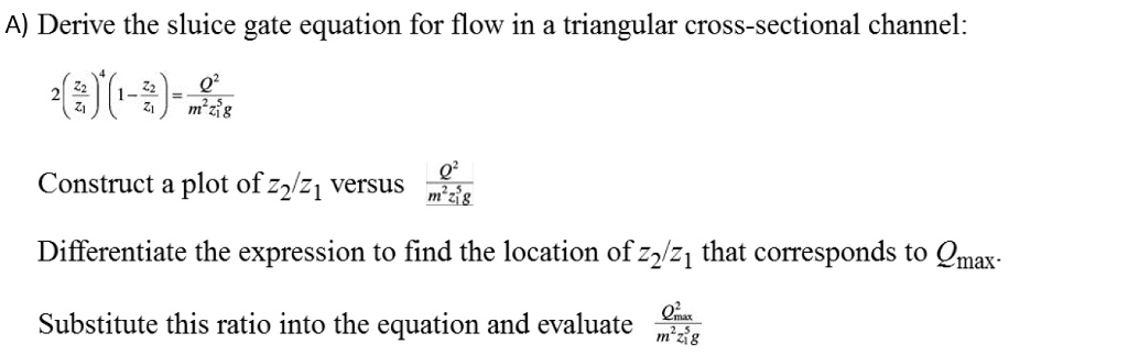 SOLVED: Derive the sluice gate equation for flow in a triangular cross ...