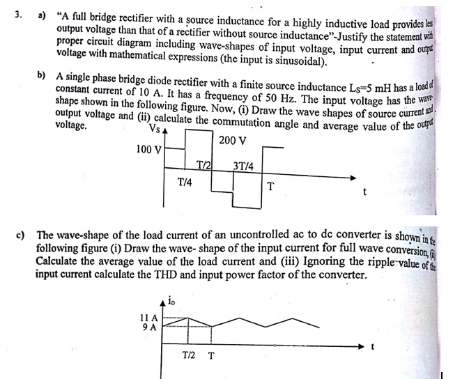 3. a) "A full bridge rectifier with a source inductance for a highly inductive load provides ...
