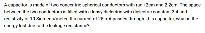 A capacitor is made of two concentric spherical conductors with radii ...