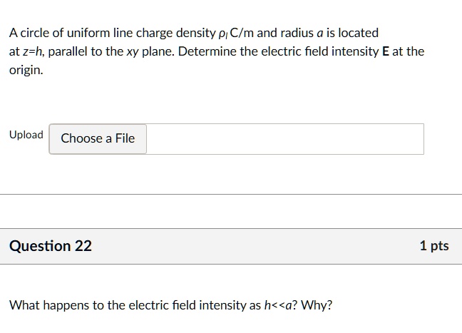 SOLVED: A circle of uniform line charge density p C/m and radius a is located at z = h, parallel ...