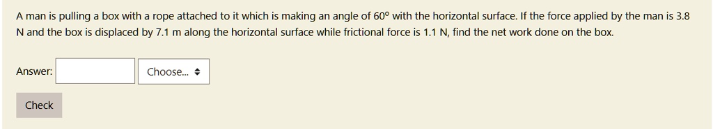 SOLVED: A man is pulling a box with a rope attached to it which is ...