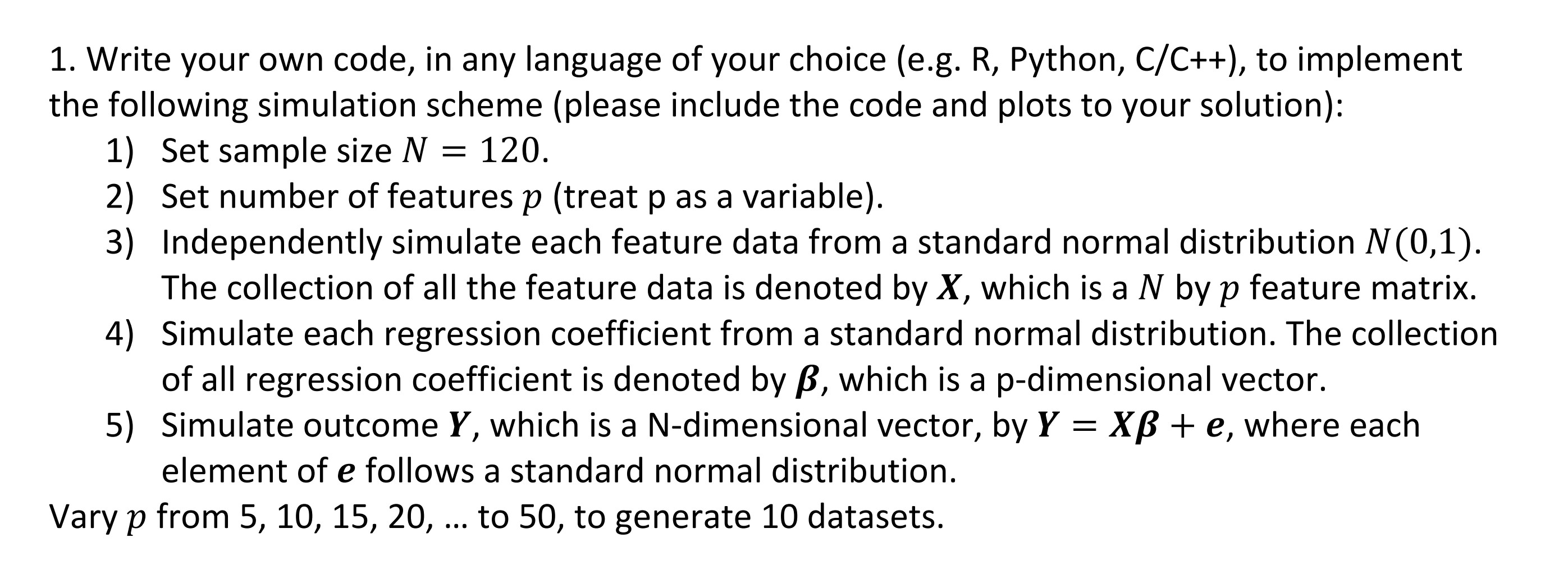 SOLVED: 1. Write your own code, in any language of your choice (e.g. R ...