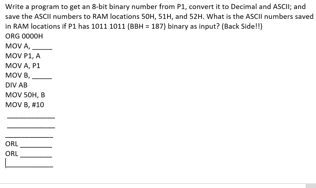 Solved Write A Program To Get An 8 Bit Binary Number From P1 Convert It To Decimal And Ascii